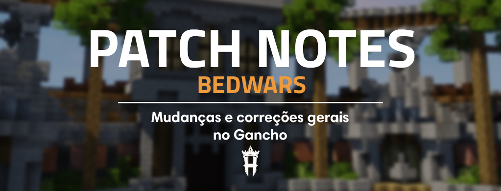 Patch Notes #21 - Bedwars: Gancho – Hylex